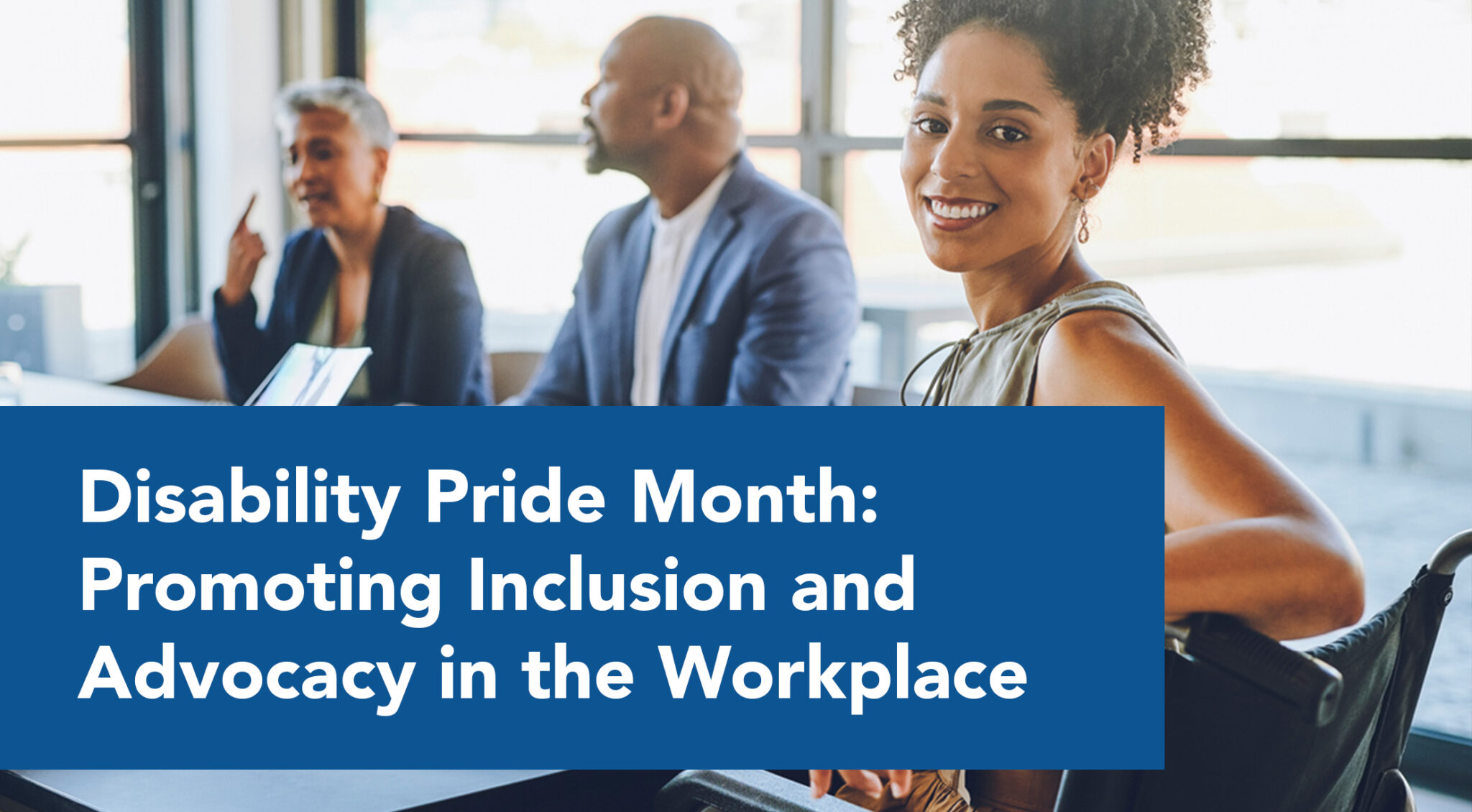 Disability Pride Month: Promoting Inclusion and Advocacy