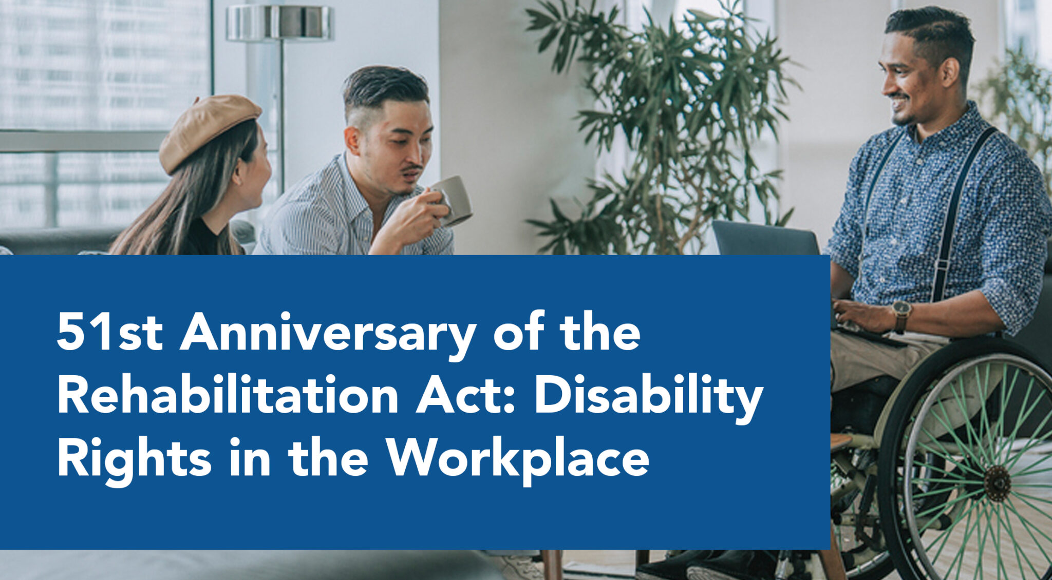 The Rehabilitation Act: A Milestone for Disability Rights