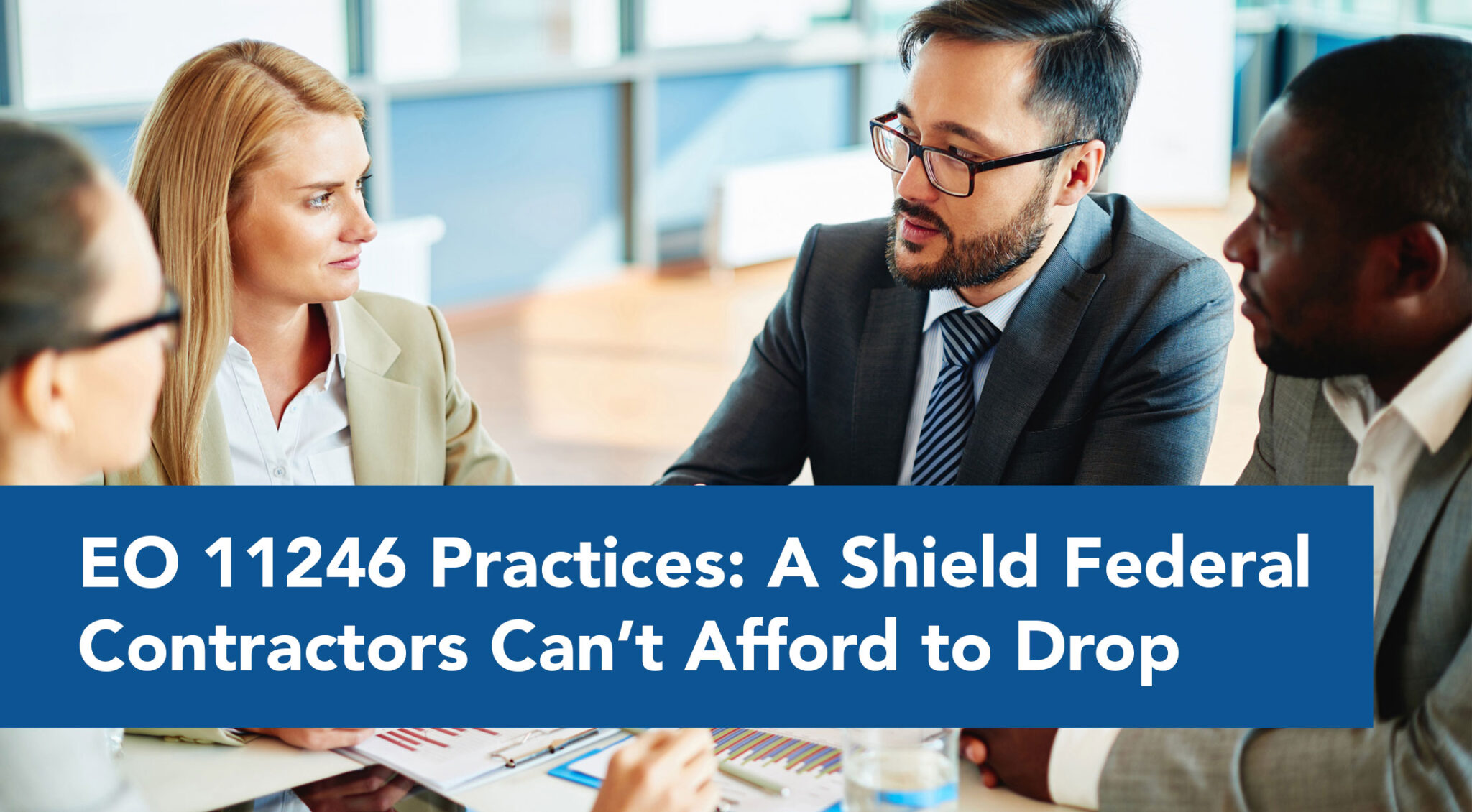 EO 11246 Practices: A Shield Federal Contractors Can’t Afford to Drop