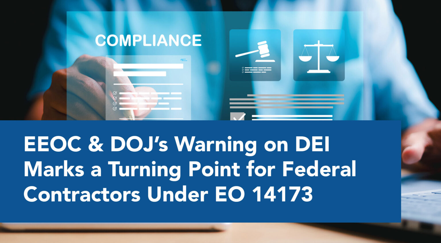 EEOC & DOJ’s Warning on DEI: A Turning Point for Federal Contractors