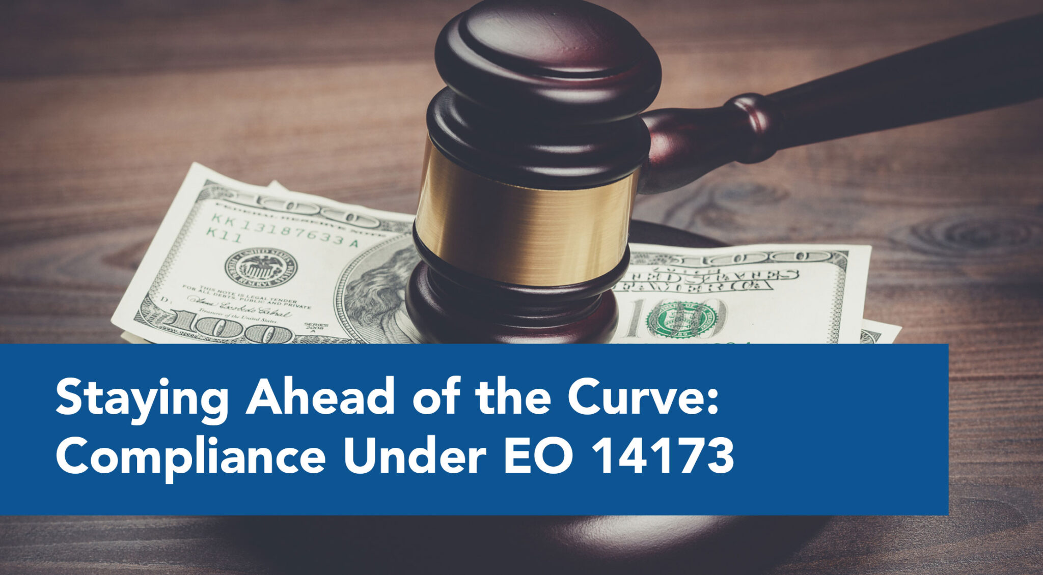 Staying Ahead of the Curve: Compliance Under EO 14173