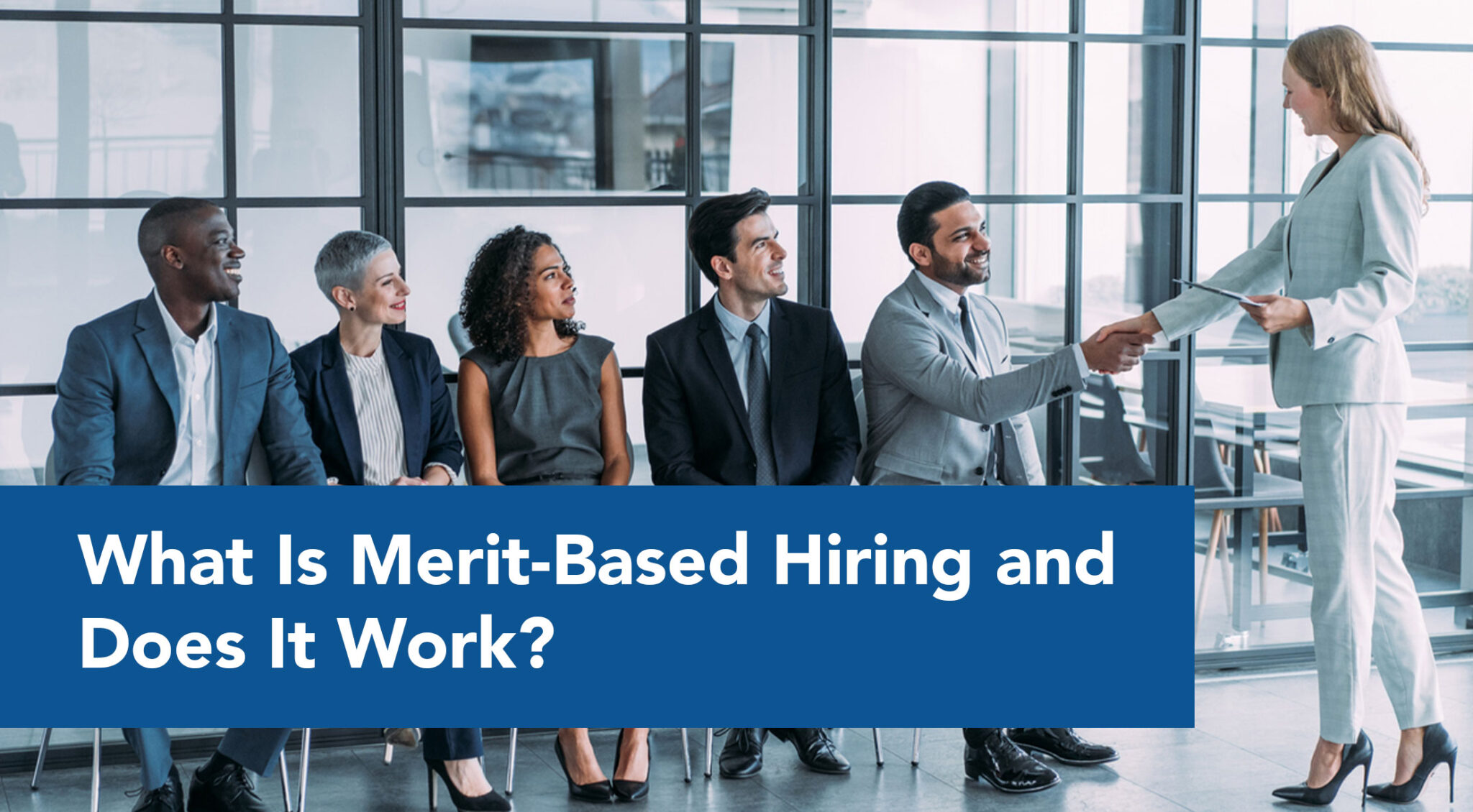 What Is Merit-Based Hiring and Does It Work?